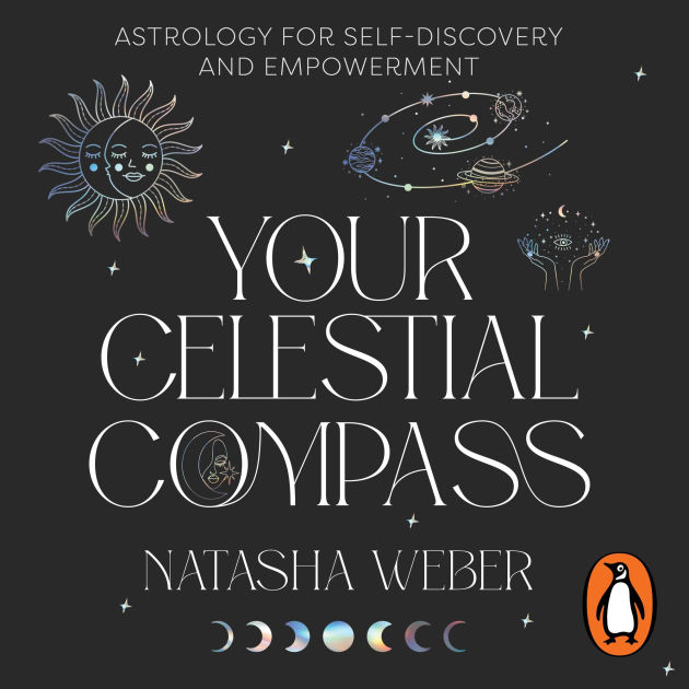 Your Celestial Compass: Astrology for self-discovery and empowerment by ...