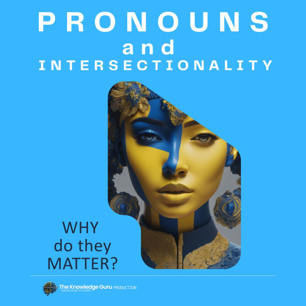 Pronouns and Intersectionality: WHY do they Matter?: Best practices for ...