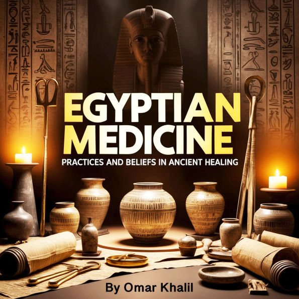 Egyptian Medicine: Practices and Beliefs in Ancient Healing by Omar ...