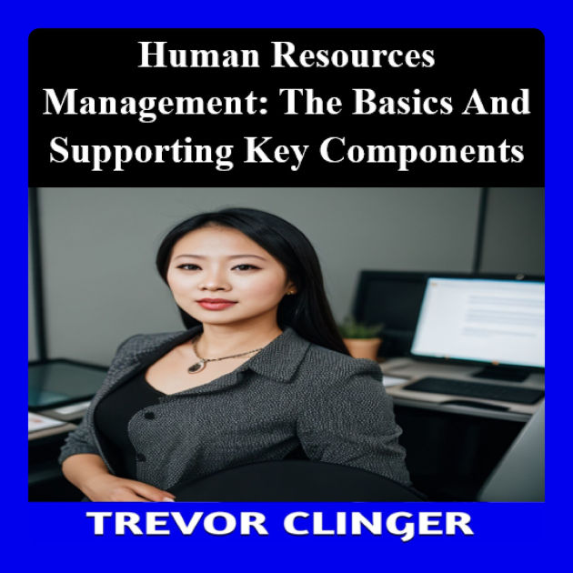 Human Resources Management: The Basics and Supporting Key Components by ...