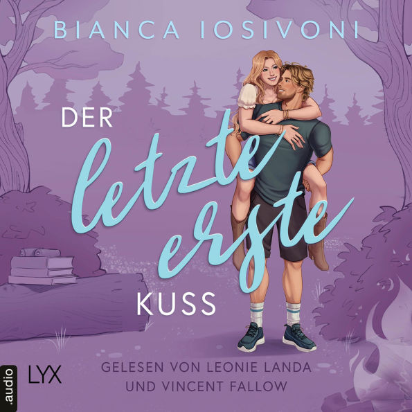 Der letzte erste Kuss - Firsts-Reihe, Teil 2 (Ungekürzt) by Bianca Iosivoni, Leonie Landa ...