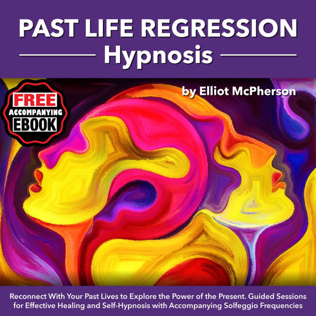 Past life Regression Hypnosis: Reconnect With Your Past Lives to ...
