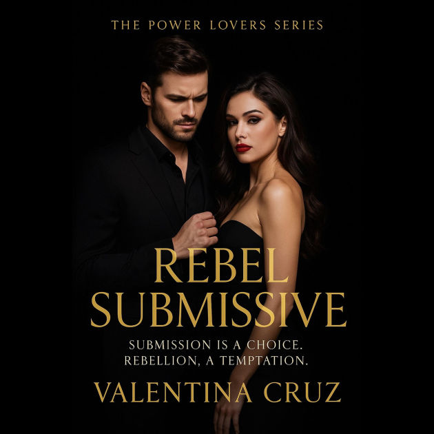 Rebel Submissive: Submission is a choice. Rebellion, a temptation by ...