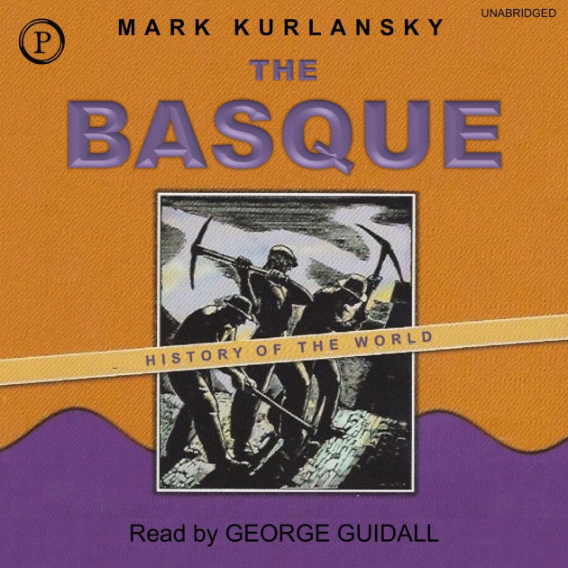 The Basque History of the World (Abridged) by Mark Kurlansky, George ...