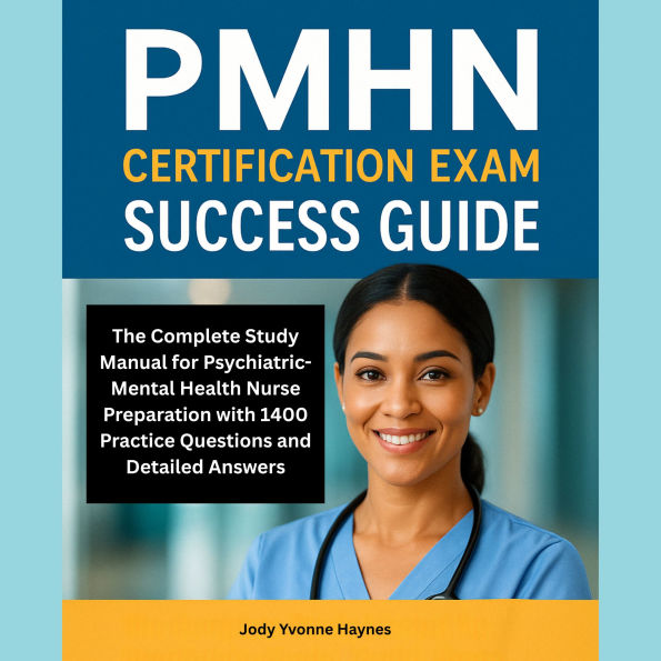 PMHN Certification Exam Success Guide: The Complete Study Manual for ... PMHN Certification Exam Success Guide: The Complete Study Manual for ...