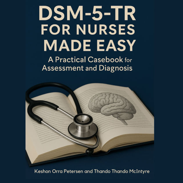 DSM-5-TR for Nurses Made Easy: A Practical Casebook for Assessment and ...