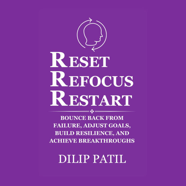 Reset Refocus Restart: Bounce back from failure, adjust goals, build ...