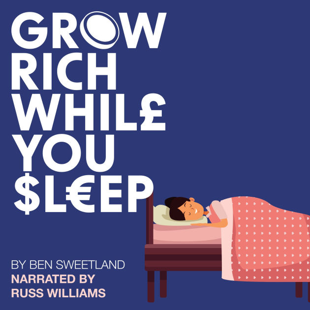 Grow Rich while you Sleep: A Guide to Financial & Personal Success ...