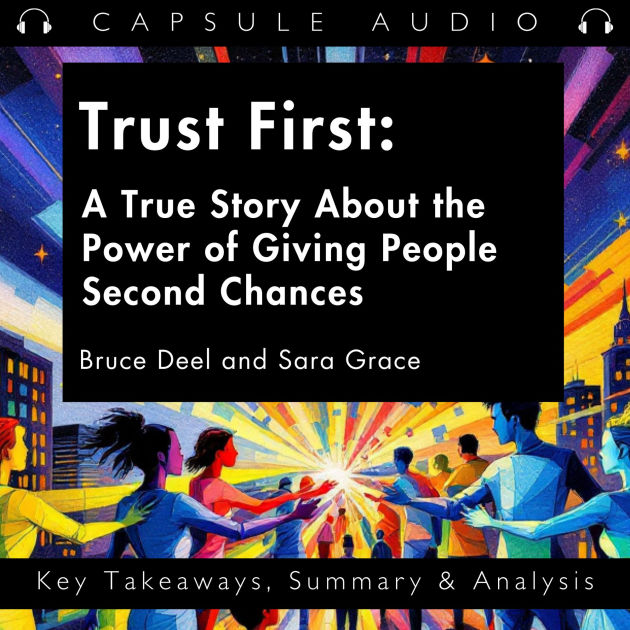 Trust First: A True Story About the Power of Giving People Second ...