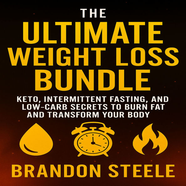 The Ultimate Weight Loss Bundle: Keto, Intermittent Fasting, and Low-Carb Secrets to Burn Fat ...