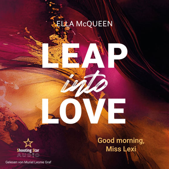 Good Morning, Miss Lexi - Leap into Love, Band 1 (ungekürzt) by Ella McQueen, Muriel Leonie Graf ...