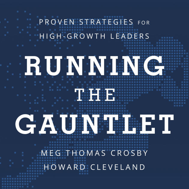 Running the Gauntlet: Proven Strategies for High-Growth Leaders by Meg ...