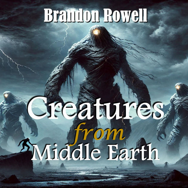 Creatures of Middle Earth by Brandon Rowell, Digital Voice Martin G ...