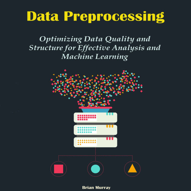 Data Preprocessing: Optimizing Data Quality and Structure for Effective ...
