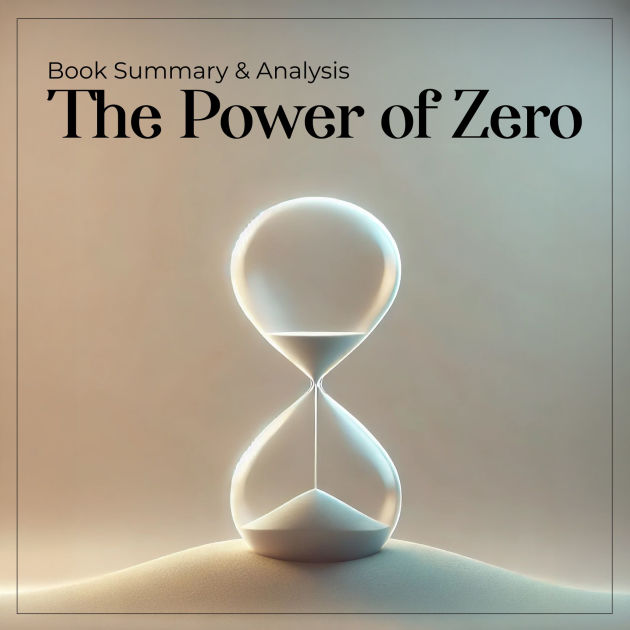 The Power of Zero: Book Summary and Analysis (Abridged) by Grant Mercer ...
