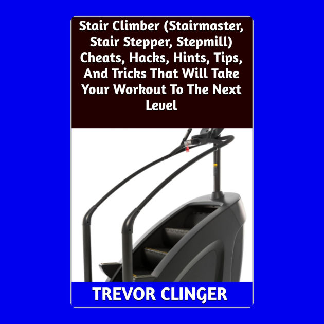 Stair Climber Cheats, Hacks, Hints, Tips, And Tricks That Will Take ...