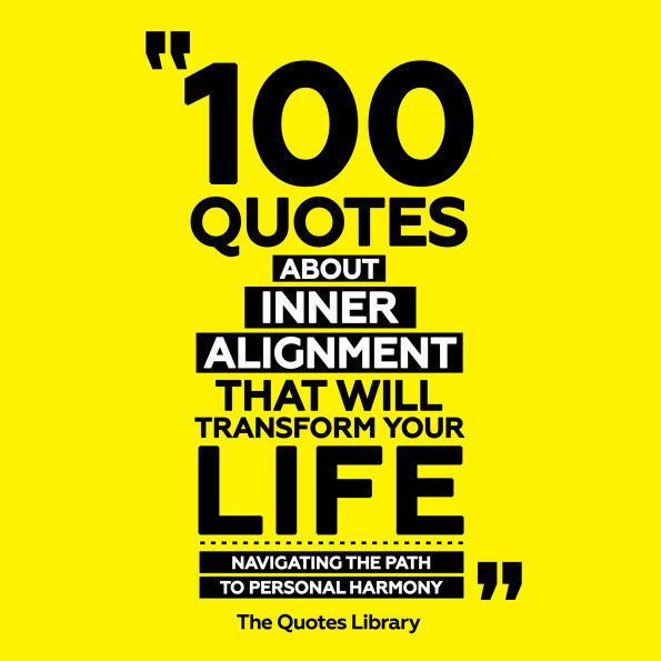 100 Quotes About Inner Alignment That Will Transform Your Life ...