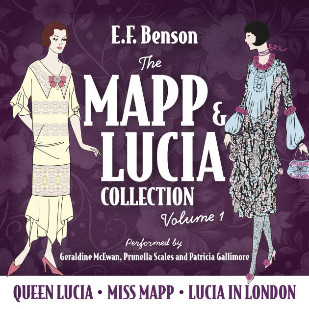 The Mapp & Lucia Collection: Volume 1 by E.F. Benson, Geraldine McEwan ...
