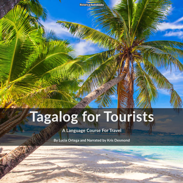 Tagalog for Tourists: A Language course for travel by Lucia Ortega ...