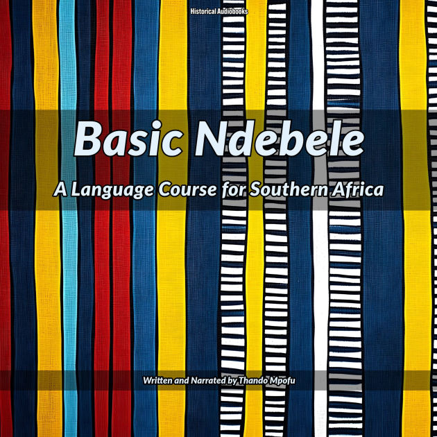 Basic Ndebele: A Language Course for Southern Africa by Thando Mpofu ...