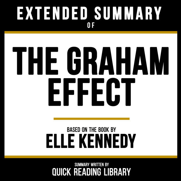 Extended Summary - The Graham Effect: Based On The Book By Elle Kennedy ...
