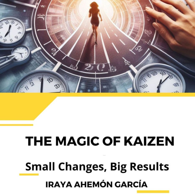 The Magic of Kaizen: Small Changes, Big Results by Iraya Ahemón García ...