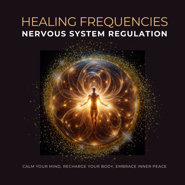 Healing Frequencies Nervous System Regulation: Calm Your Mind, Recharge ...