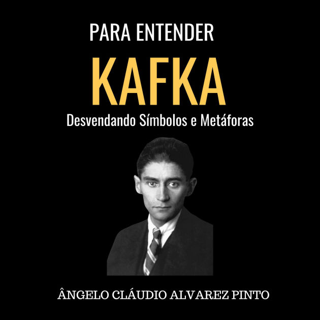 Para Entender Kafka: Desvendando Símbolos e Metáforas (Abridged) by ...