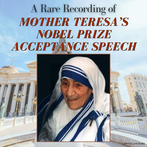 A Rare Recording of Mother Teresa's Nobel Prize Acceptance Speech by Mother Teresa ...