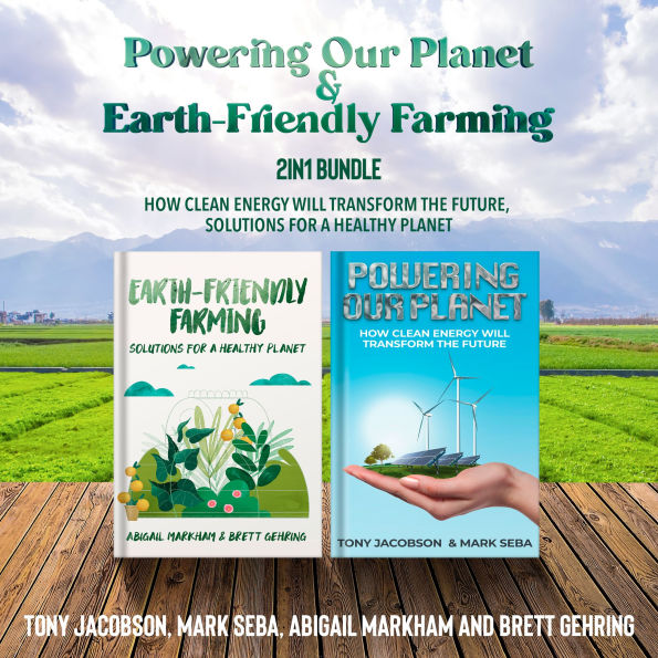 Powering Our Planet and Earth-Friendly Farming 2-in-1 Bundle: How Clean ...