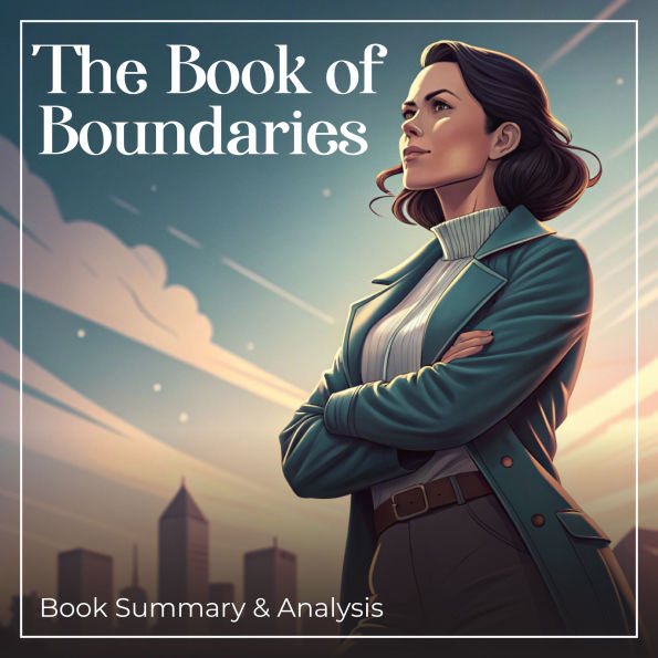 The Book of Boundaries: Book Summary and Analysis (Abridged) by Melissa ...