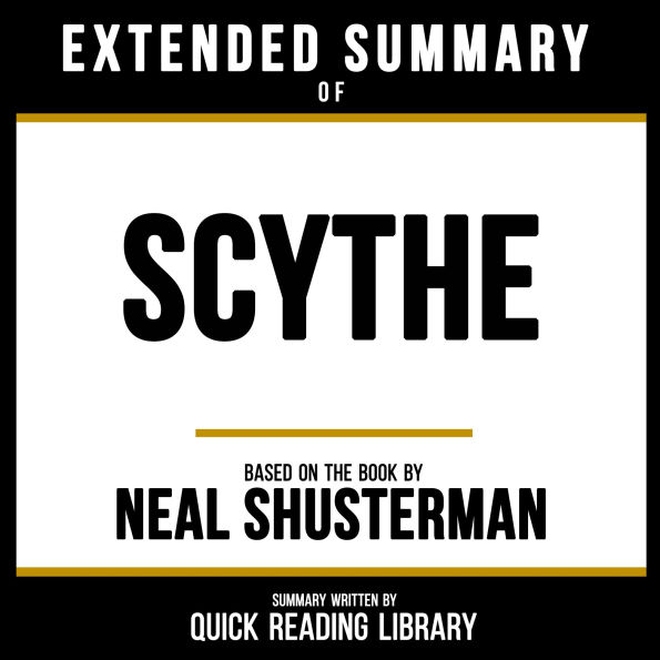 Extended Summary - Scythe: Based On The Book By Neal Shusterman by ...