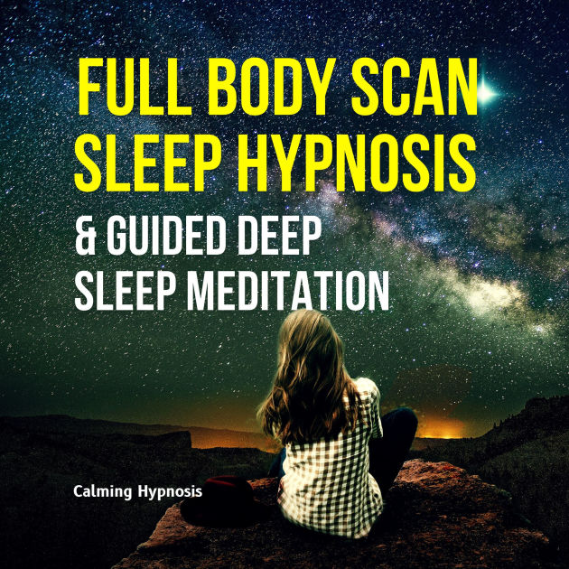 Full Body Scan Sleep Hypnosis and Guided Deep Sleep Meditation by ...