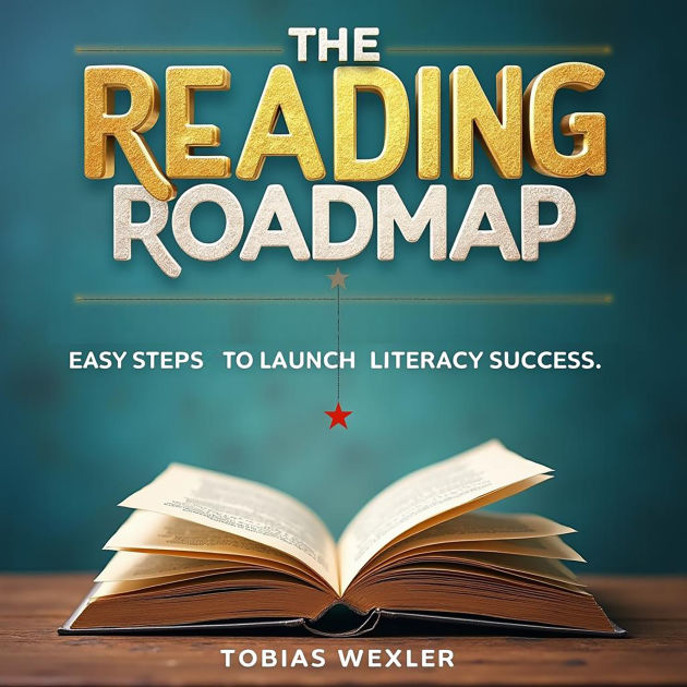The Reading Roadmap: Easy Steps to Launch Literacy Success: "Unlock ...