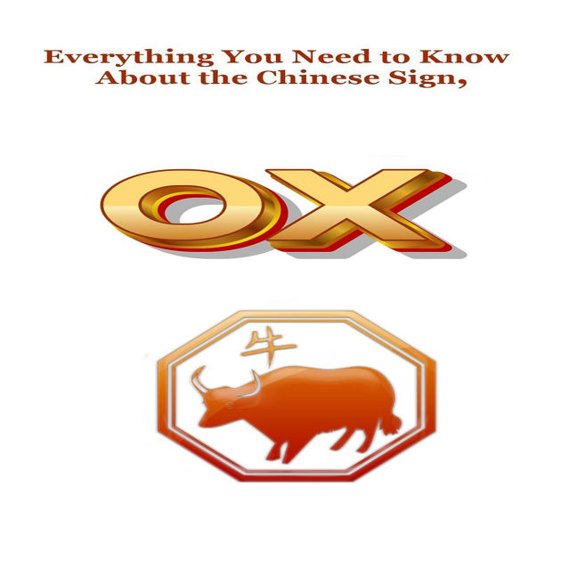 Everything You Need to Know About the Chinese Sign, Ox by Robert J ...