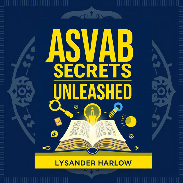 ASVAB Secrets Unleashed: Level Up Your Success Today: "Master the ASVAB ...