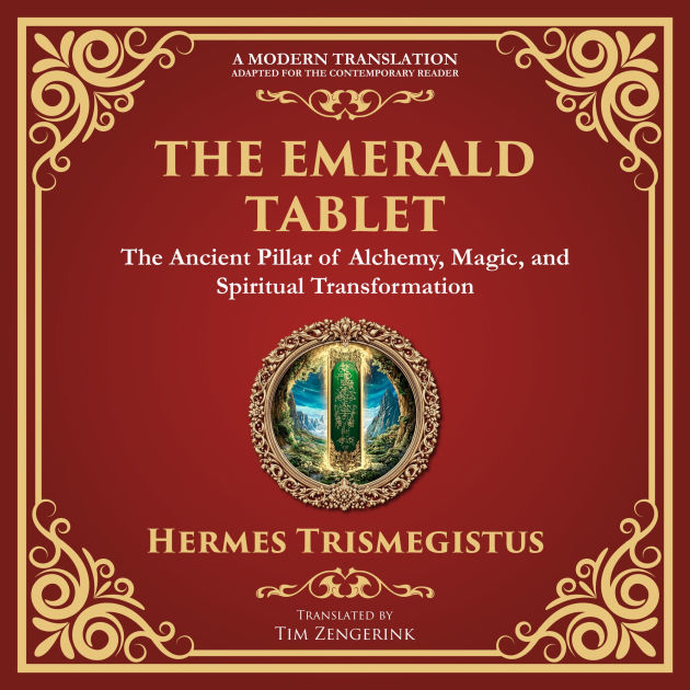 The Emerald Tablet: Unlocking the Secrets of the Cosmos and Spiritual ...