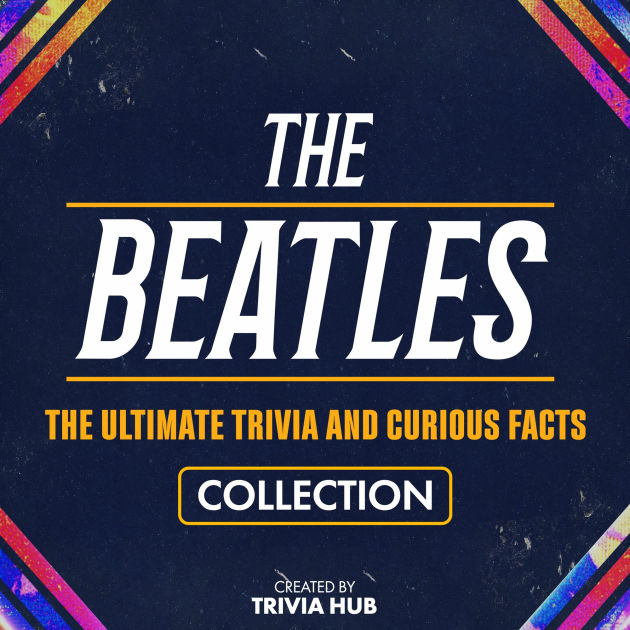 Beatles, The - The Ultimate Trivia And Curious Facts Collection by ...