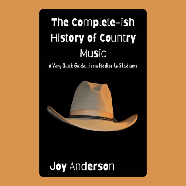 The Complete-ish History of Country Music: A Very Quick Guide...From ...
