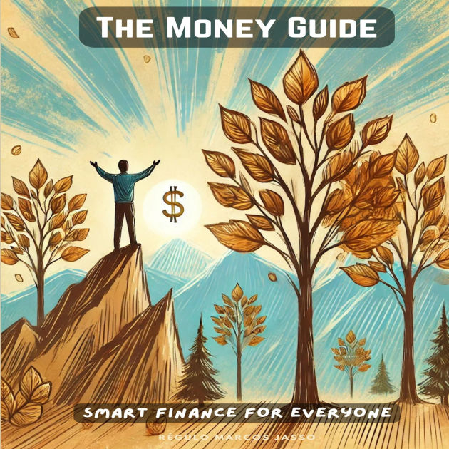 The Money Guide: Smart Finance for Everyone by Régulo Marcos Jasso ...