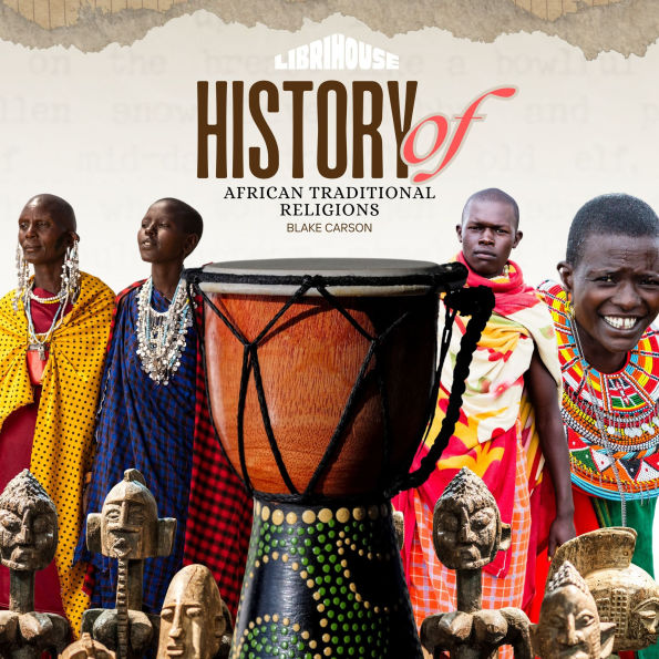 History of African Traditional Religions by Blake Carson, Digital Voice ...
