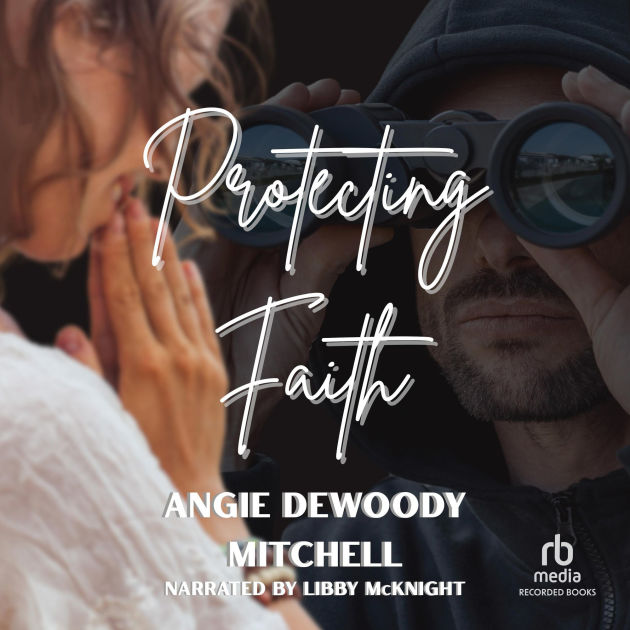Protecting Faith by Angie Dewoody Mitchell, Libby McKnight ...