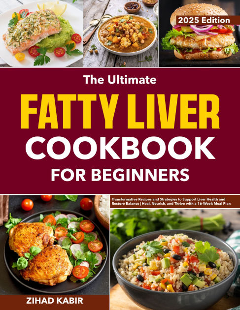 The Ultimate Fatty Liver Cookbook for Beginners: Transformative Recipes ...