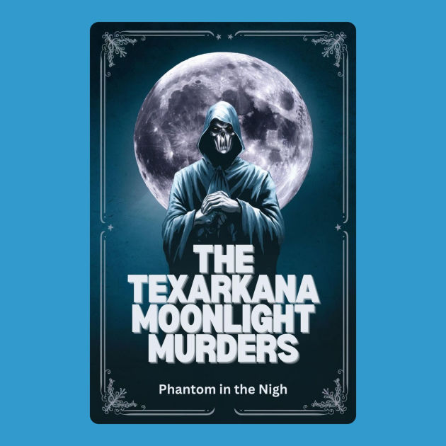 The Texarkana Moonlight Murders Phantom in the Night by Charlotte ...