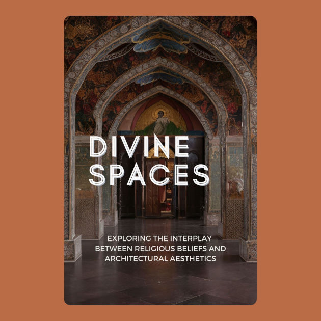 Divine Spaces: Exploring the Interplay between Religious Beliefs and ...