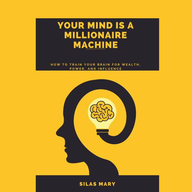 Your Mind is a Millionaire Machine: How to Train Your Brain for Wealth ...
