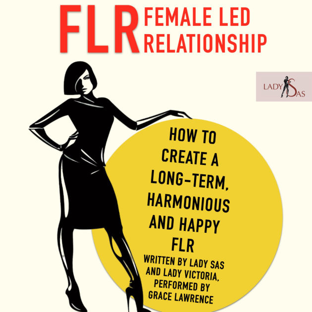 FLR - Female Led Relationship: How to create a long-term, harmonious ...