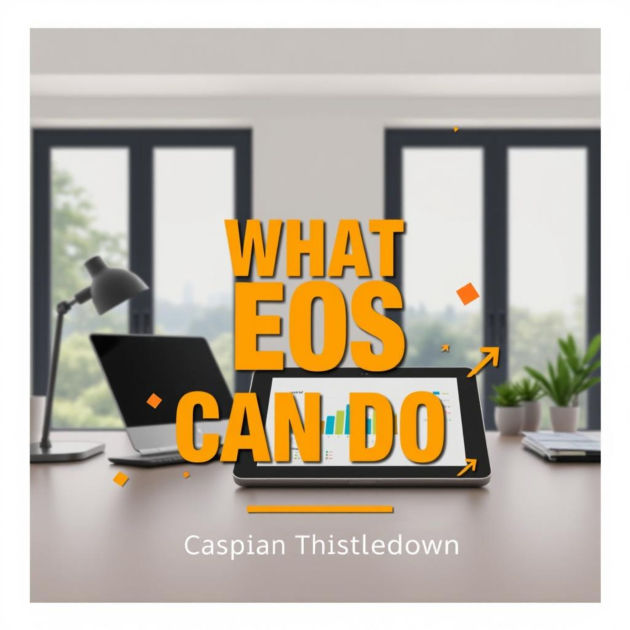 What EOS can do for you?: "Unlock your potential! Dive into engaging ...