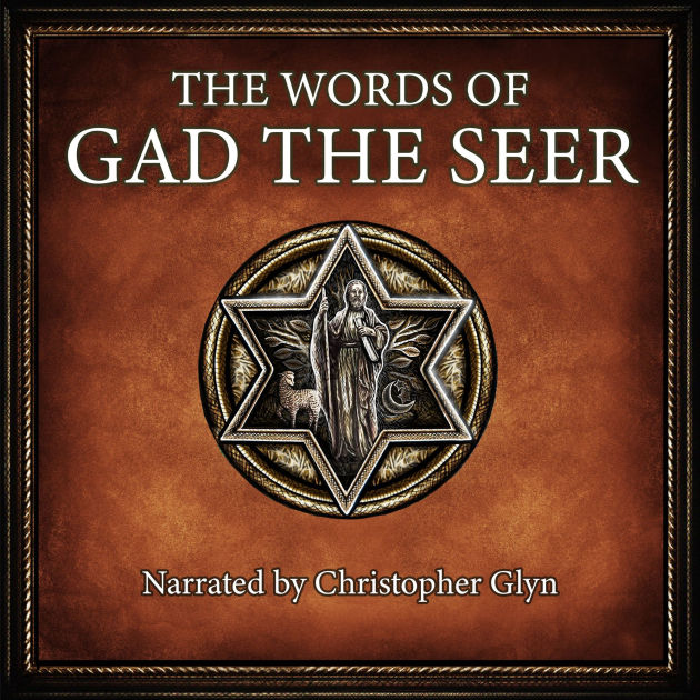 The Words of Gad the Seer (Abridged) by Christopher Glyn, Gad The Seer ...
