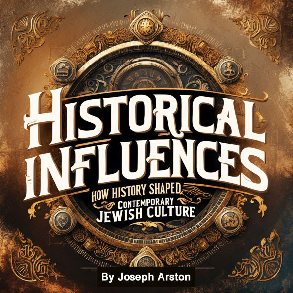 Historical Influences: How History Shaped Contemporary Jewish Culture ...